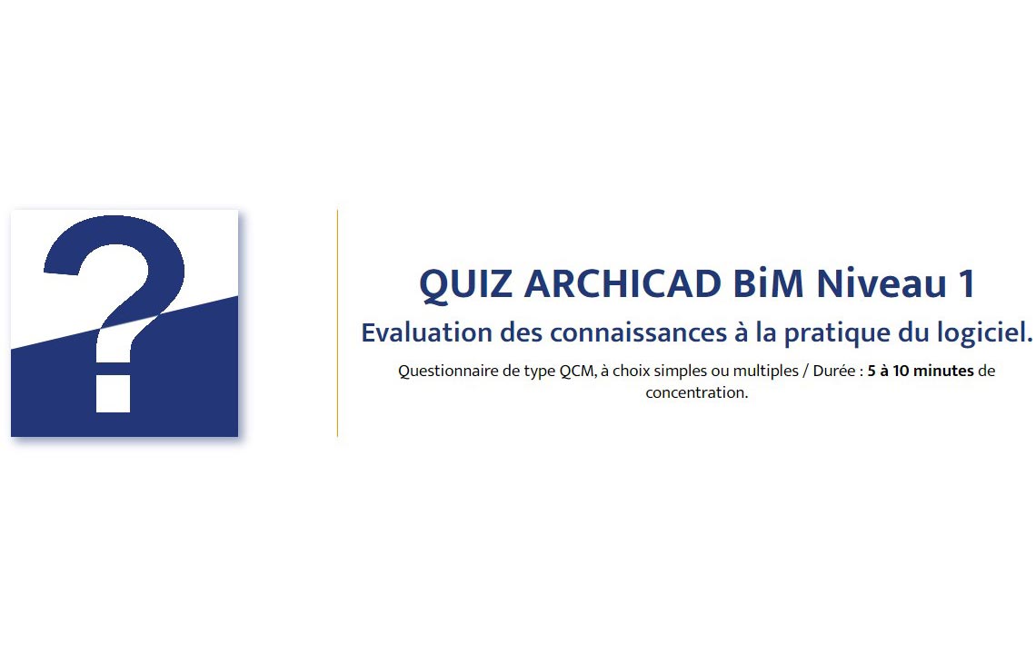 Quiz Archicad BiM Niveau 1 ! Questionnaire d'évaluation pour utilisateur